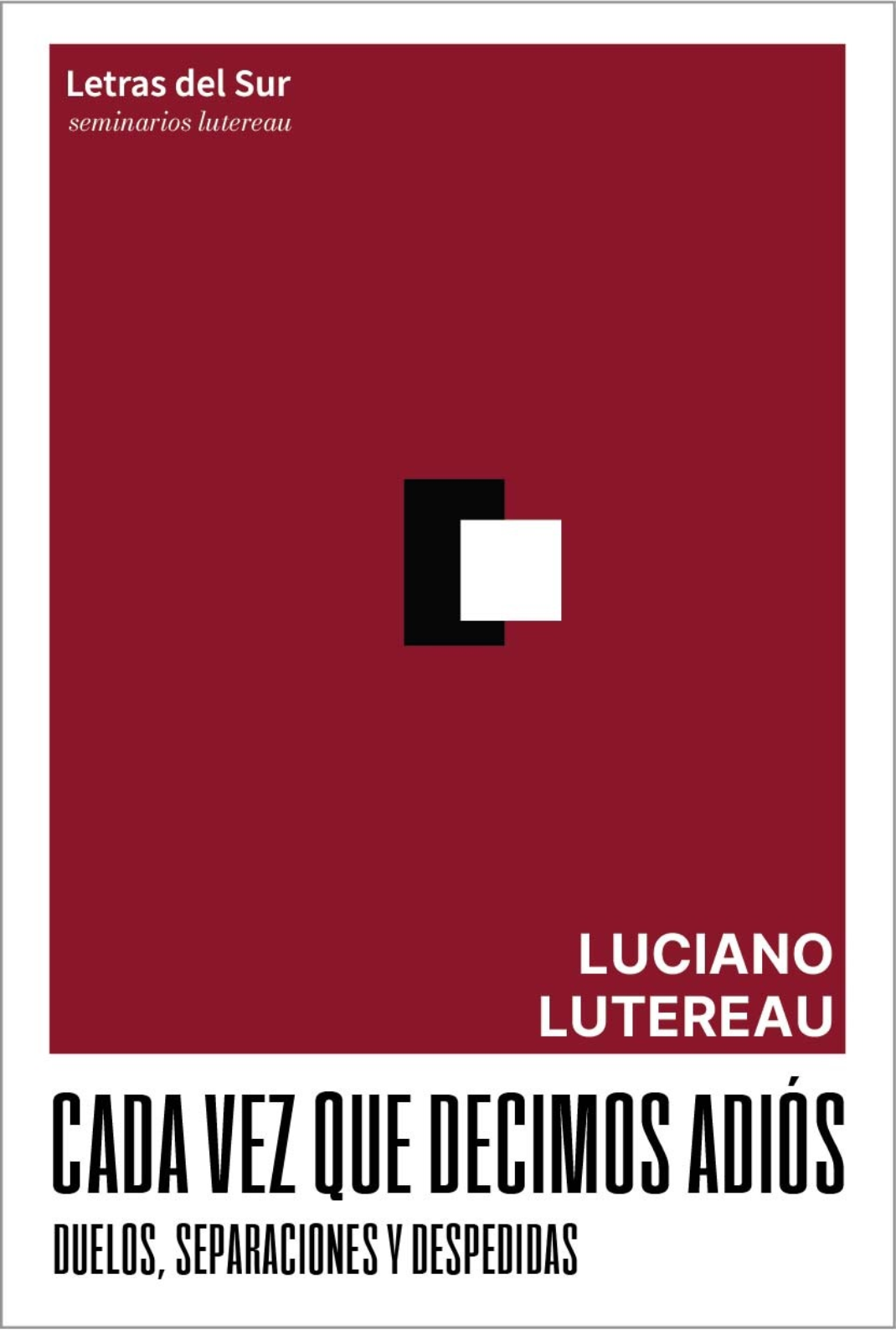 “Cada vez que decimos adiós», el libro que Luciano Lutereau viene a ...